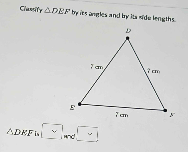 Solved: Classify DEF by its angles and by its side lengths. DEF is v ...
