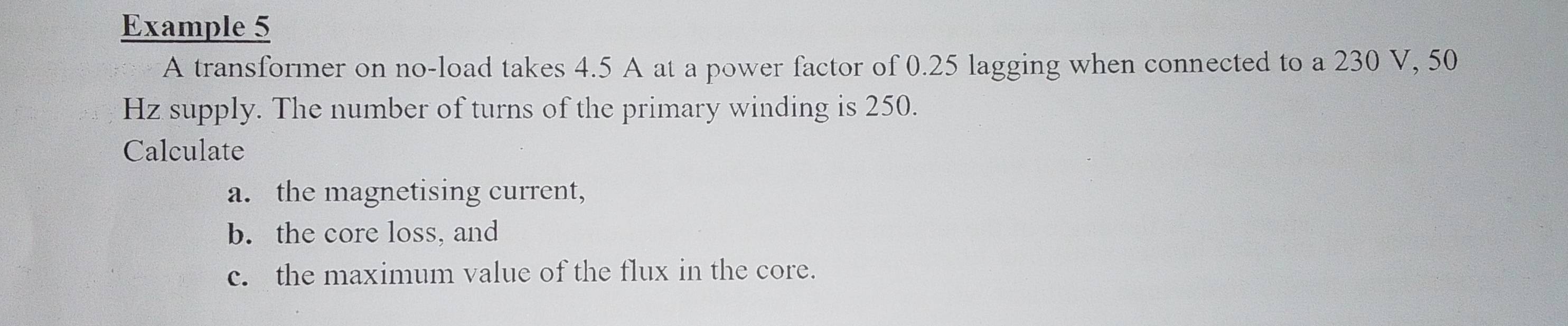 Solved: Example 5 A transformer on no-load takes 4.5 A at a power ...