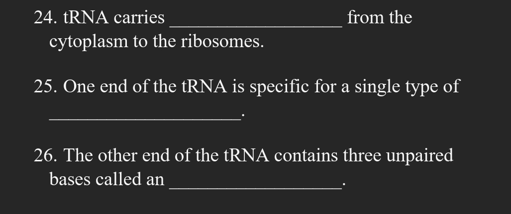 Solved: tRNA carries _from the cytoplasm to the ribosomes. 25. One end ...