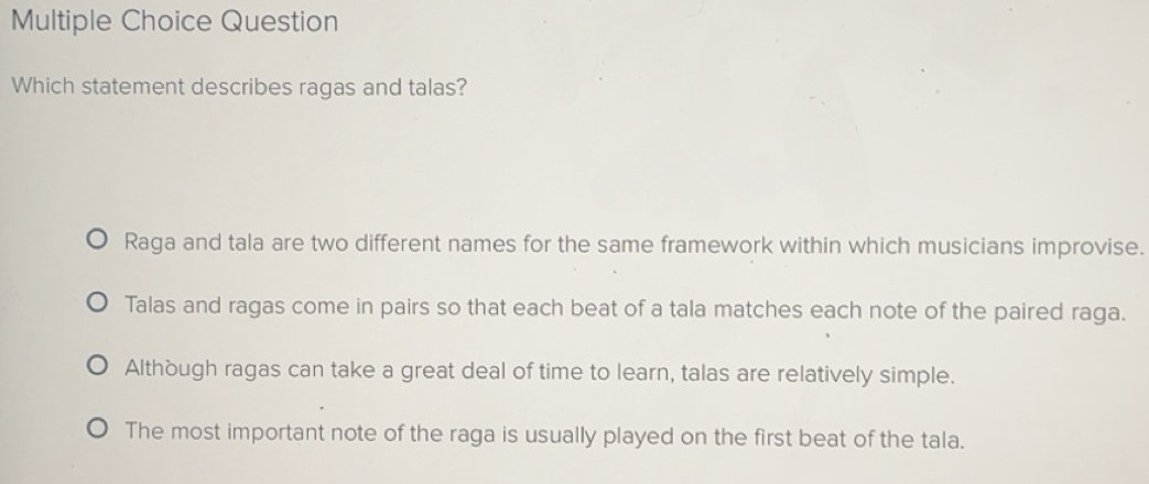 Solved: Question Which statement describes ragas and talas? Raga and ...