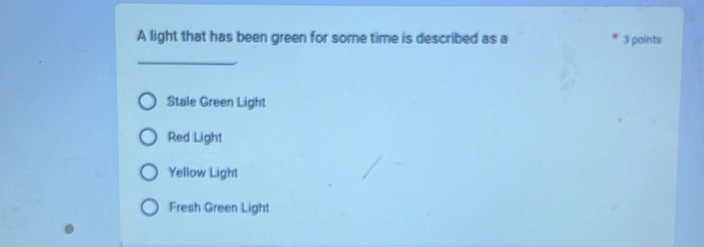 Solved: A light that has been green for some time is described as a 3 ...