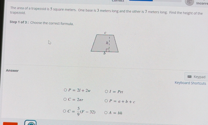 Solved: correct Incorre The area of a trapezoid is 5 square meters. One ...