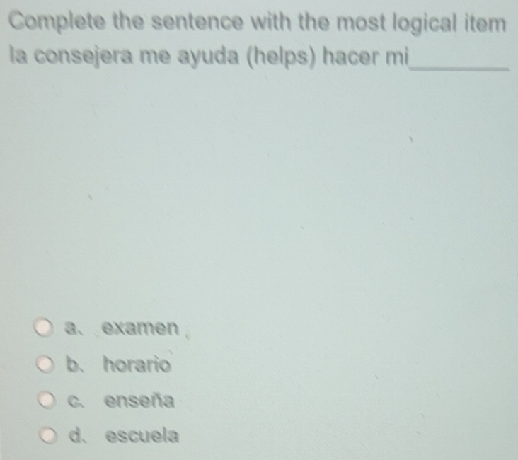 Solved: Complete the sentence with the most logical item la consejera ...
