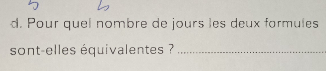 Résolu :Pour quel nombre de jours les deux formules sont-elles ...