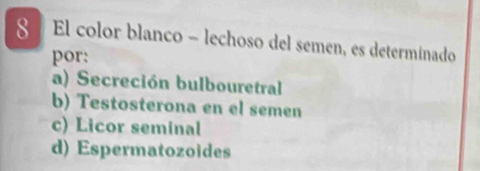 Resuelto:El color blanco - lechoso del semen, es determinado por: a ...