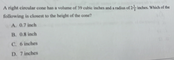 Solved: A right circular cone has a volume of 39 cubic inches and a ...