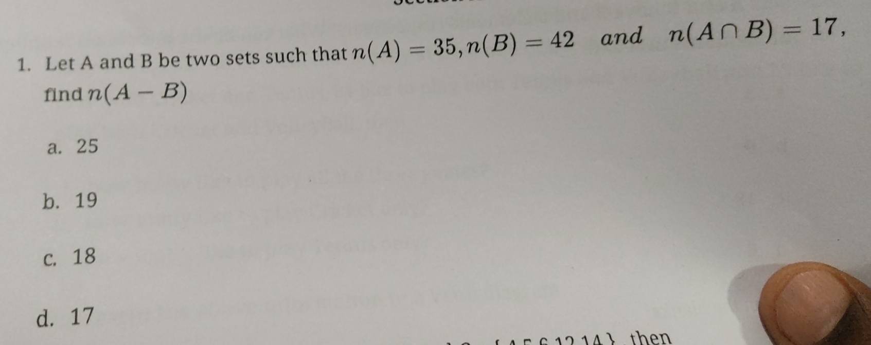 Solved: Let A and B be two sets such that n(A)=35, n(B)=42 and n(A∩ B)=17, find n(A-B) a. 25 b ...