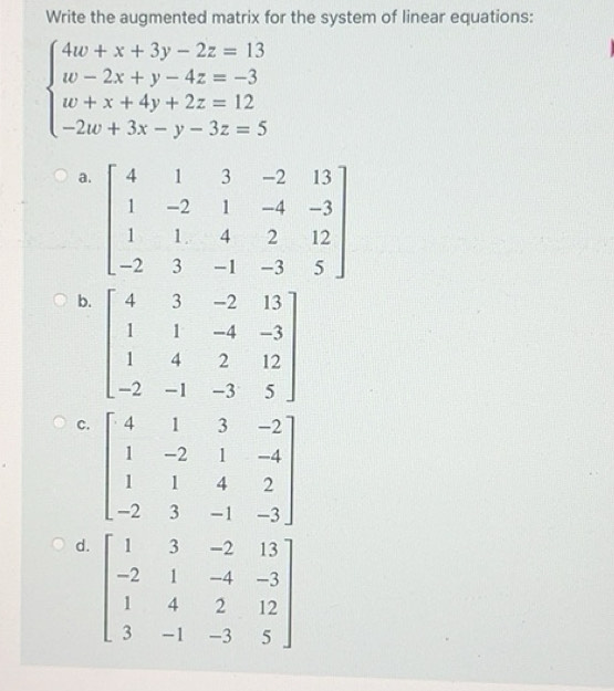 Solved: Write the augmented matrix for the system of linear equations ...
