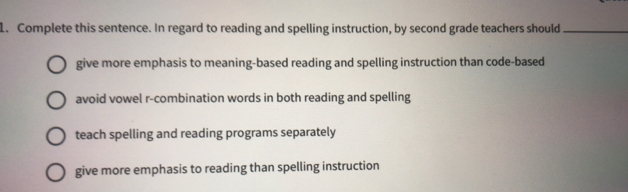 Solved: Complete this sentence. In regard to reading and spelling ...