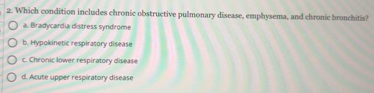 Solved: Which condition includes chronic obstructive pulmonary disease ...