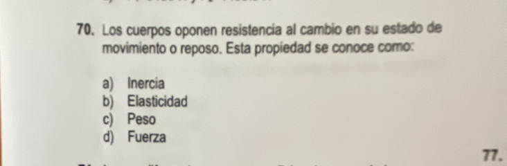 Resuelto:Los cuerpos oponen resistencia al cambio en su estado de ...