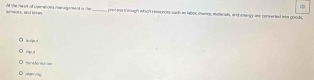 Solved: At the heart of operations management is the_ process through ...