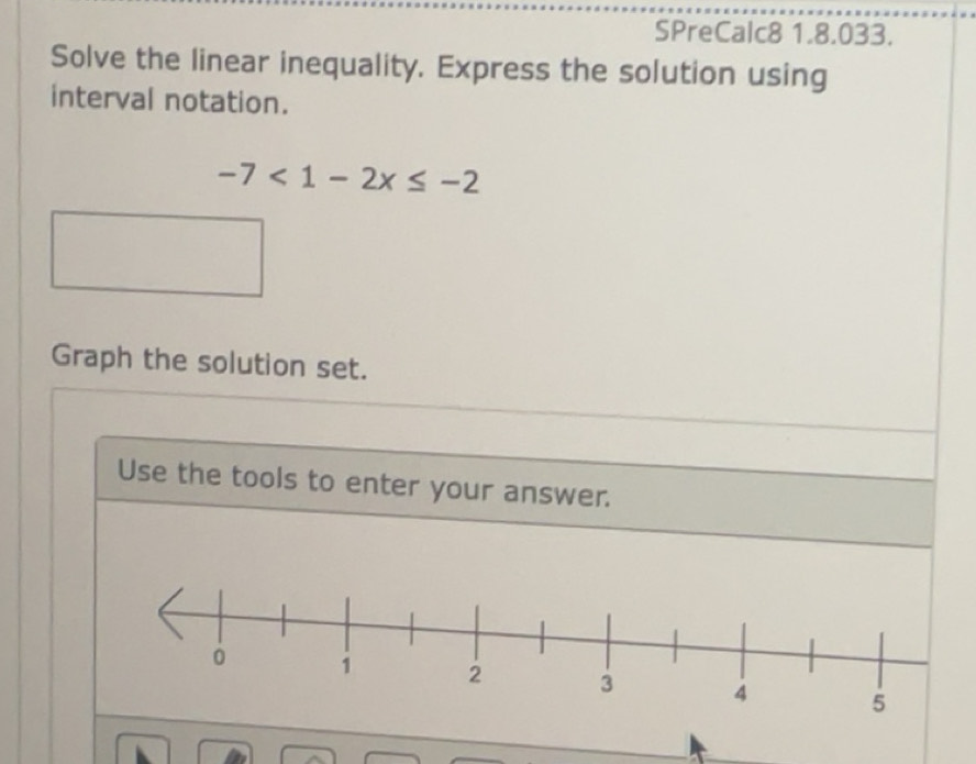 Solved: SPreCalc8 1.8.033. Solve the linear inequality. Express the ...