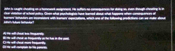 Solved: John is caught cheating on a homework assignment. He suffers no ...