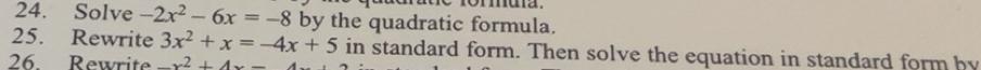 Solved: Solve -2x^2-6x=-8 by the quadratic formula. 25. Rewrite 3x^2+x ...