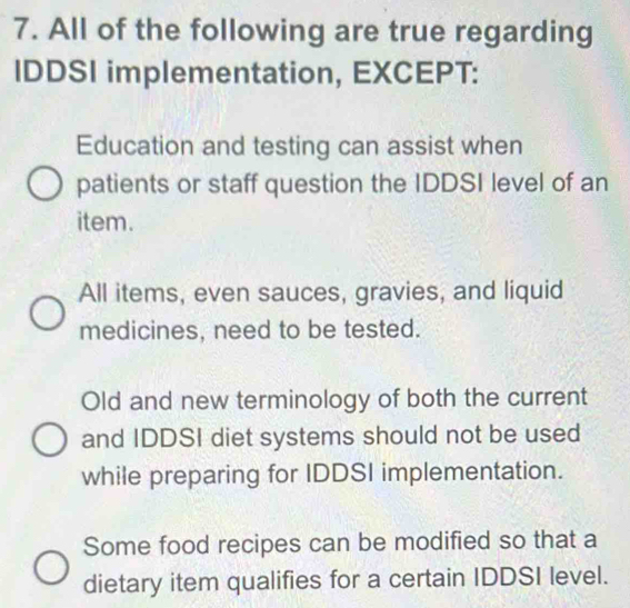 Solved: All of the following are true regarding IDDSI implementation ...