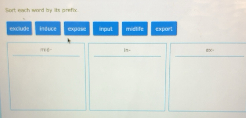 Solved: Sort each word by its prefix. exclude induce expose input ...