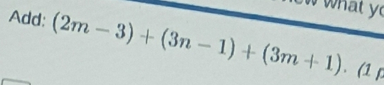 Solved: what y Add: (2m-3)+(3n-1)+(3m+1). (1 F [Math]