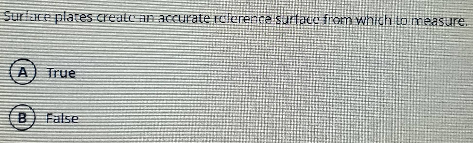 Solved: Surface plates create an accurate reference surface from which ...