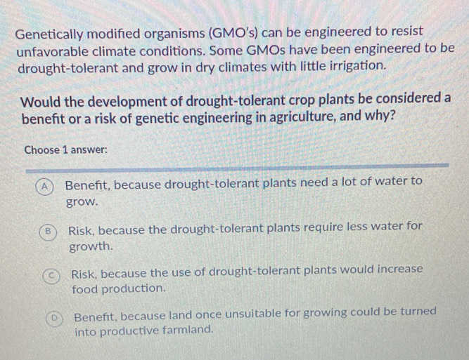 Solved: Genetically modifed organisms (GMO's) can be engineered to ...