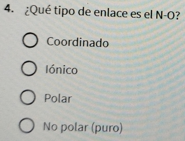 Resuelto:¿Qué tipo de enlace es el N-O? Coordinado Iónico Polar No ...