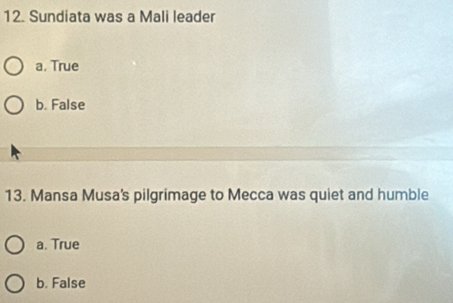 Solved: Sundiata was a Mali leader a. True b. False 13. Mansa Musa's ...