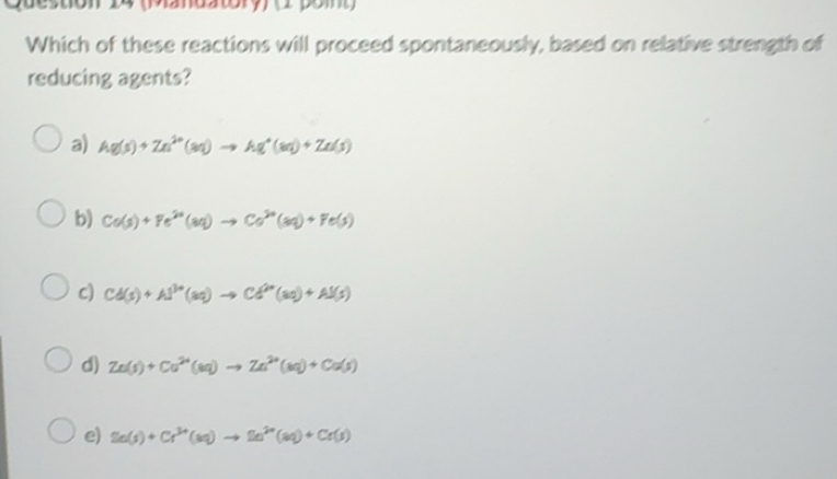Solved: (Mandaory) ( pomt) Which of these reactions will proceed ...