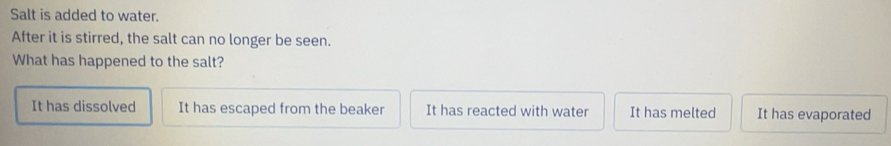 Solved: Salt is added to water. After it is stirred, the salt can no ...
