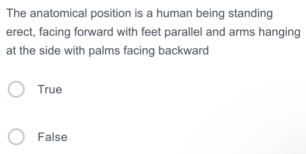 Solved: The anatomical position is a human being standing erect, facing ...