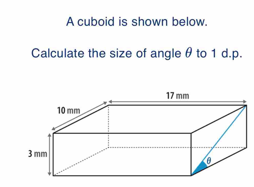 Solved: A cuboid is shown below. Calculate the size of angle θ to 1 d.p ...
