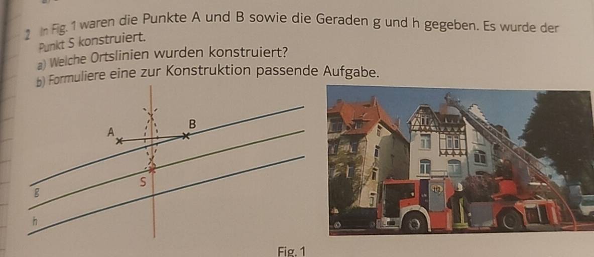 Gelöst:In Fig. 1 waren die Punkte A und B sowie die Geraden g und h ...