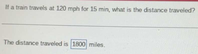 Solved: If a train travels at 120 mph for 15 min, what is the distance ...