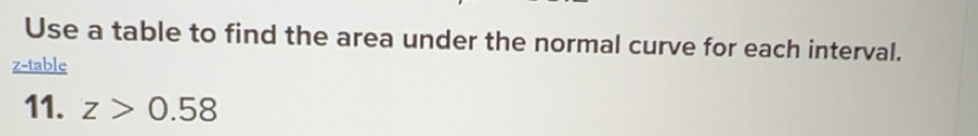 Solved: Use a table to find the area under the normal curve for each ...