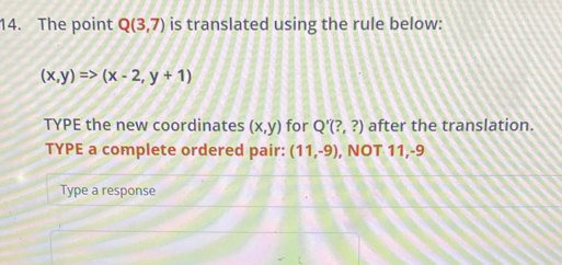 Solved: The point Q(3,7) is translated using the rule below: (x,y)Rightarrow (x-2,y+1) TYPE the ...