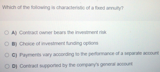 Solved: Which of the following is characteristic of a fixed annuity? A ...