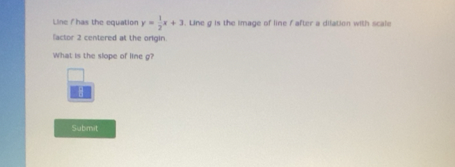 Solved: Line / has the equation y= 1/2 x+3. Line g is the image of line ...