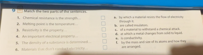 Risolto:Match the two parts of the sentences. 1. Chemical resistance is ...