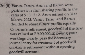 Solved: Or (ii) Varun, Tarun, Arun and Barun were partners in a firm ...