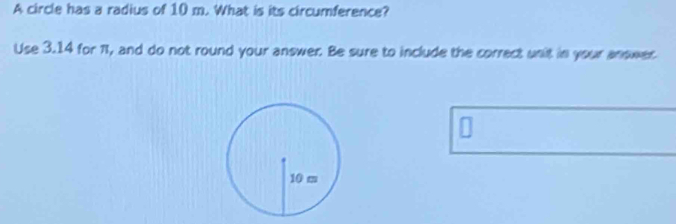 Solved: A circle has a radius of 10 m. What is its circumference? Use 3 ...