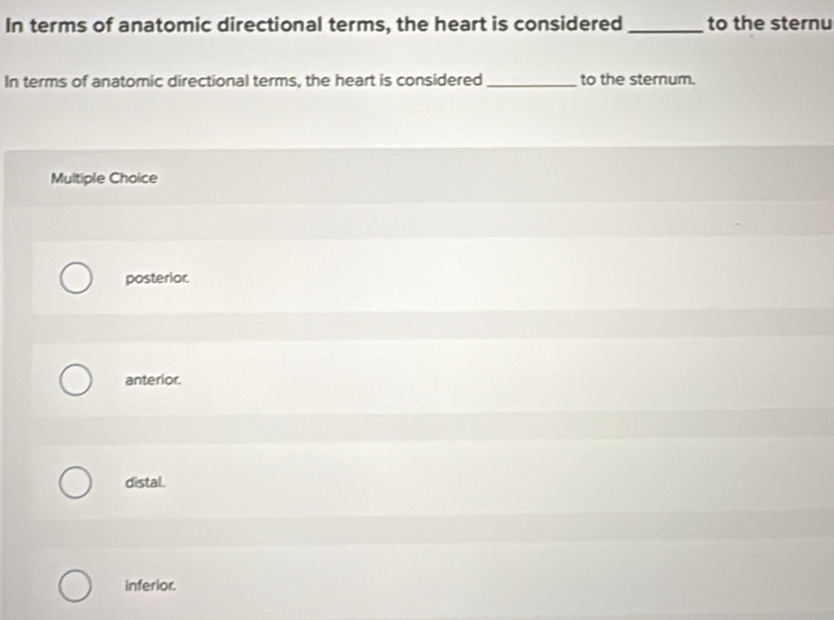 Solved: In terms of anatomic directional terms, the heart is considered ...