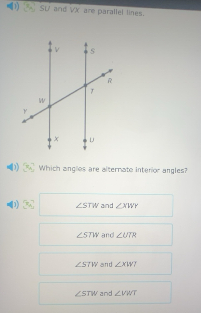 Solved: SU and VX are parallel lines. Which angles are alternate ...