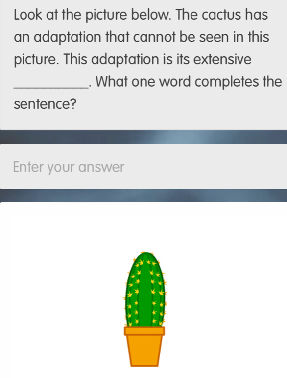 Solved: Look at the picture below. The cactus has an adaptation that ...
