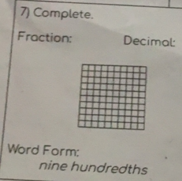 Solved: Complete. Fraction: Decimal: Word Form: nine hundredths [Math]