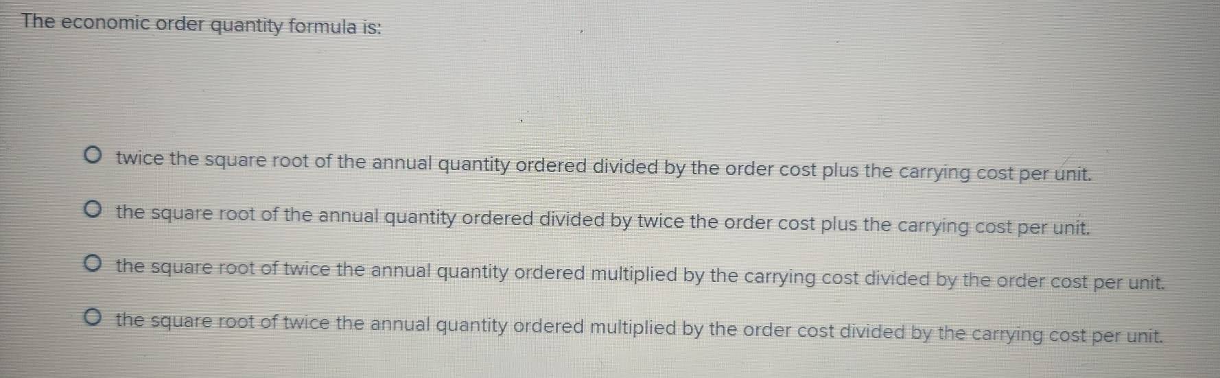 Solved: The economic order quantity formula is: twice the square root ...