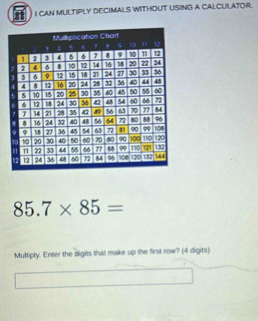 Solved: CAN MULTIPLY DECIMALS WITHOUT USING A CALCULATOR. 85.7* 85 ...