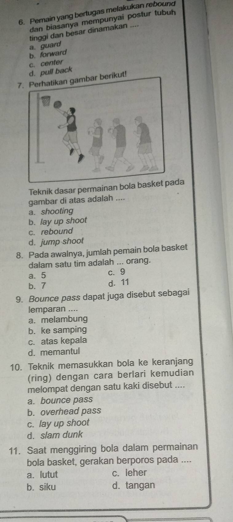 Telah dijawab:Pemain yang bertugas melakukan rebound dan biasanya ...