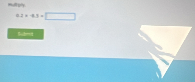 Solved: multiply. 0.2* 0.5= [Math]