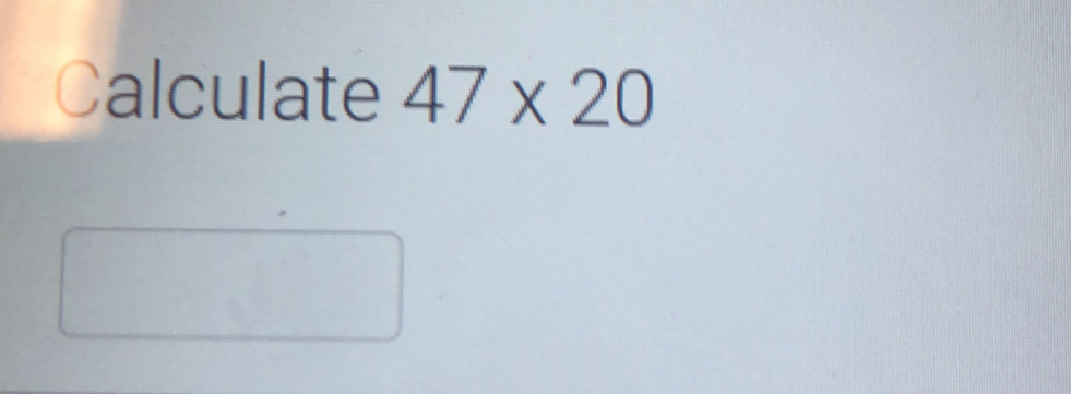 Solved: Calculate 47* 20 [Math]