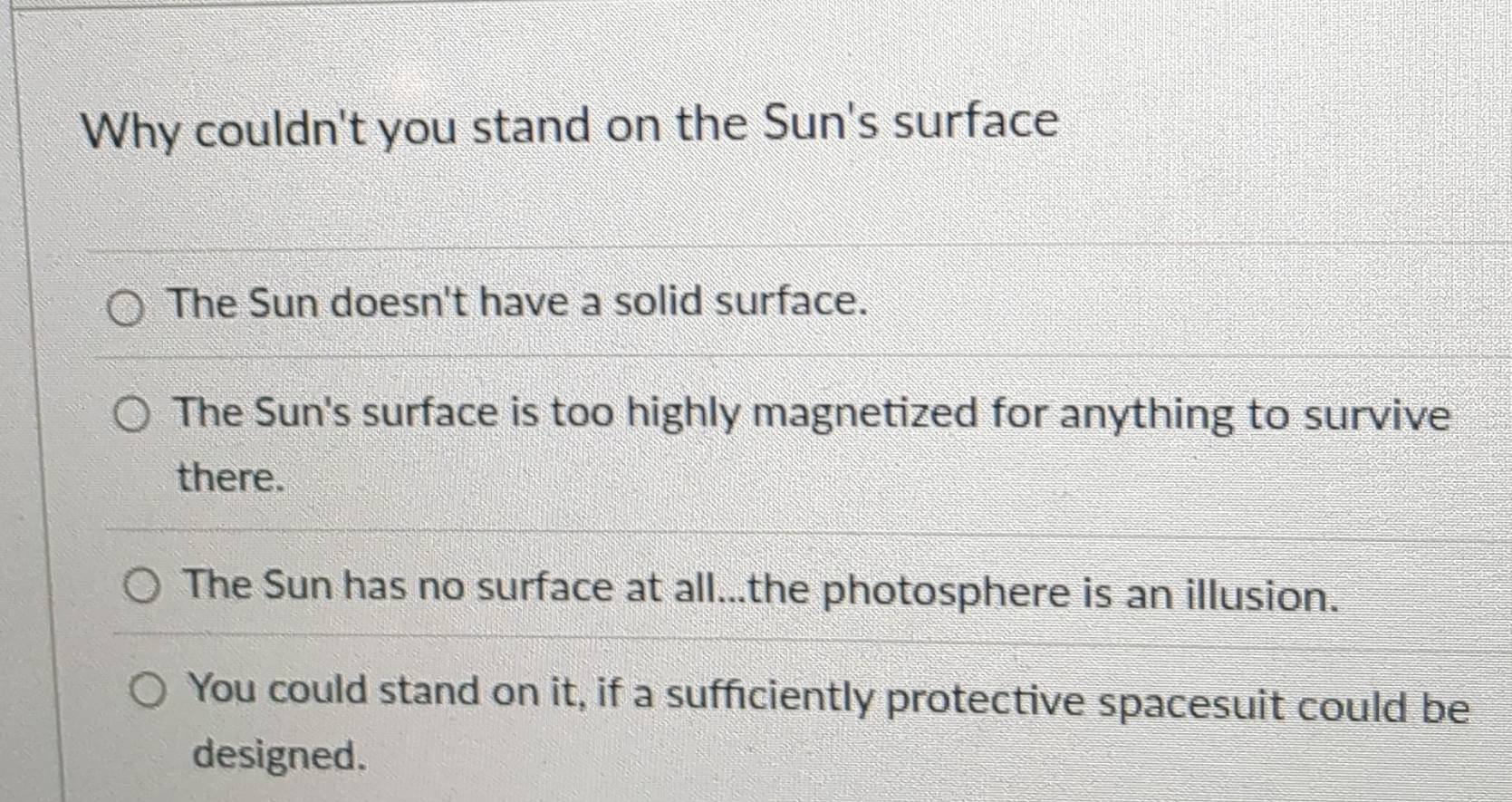Solved: Why couldn't you stand on the Sun's surface The Sun doesn't ...