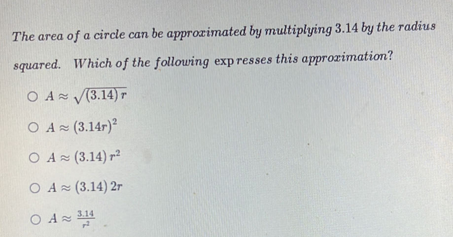 Solved: The area of a circle can be approximated by multiplying 3.14 by ...